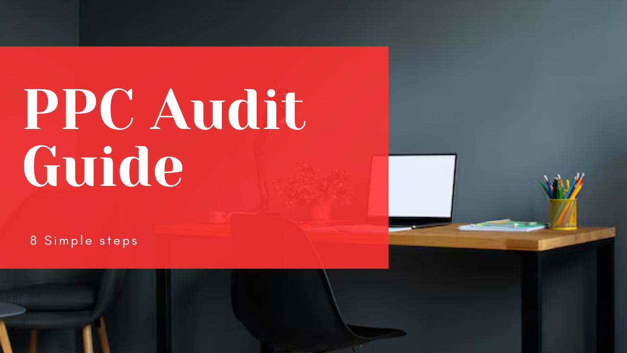 How to Conduct a Successful PPC Audit: 8-Step Guide - LeadFuel
